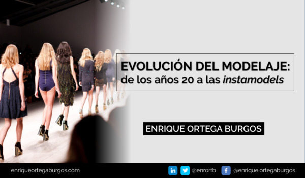 Evolución del modelaje - Enrique Ortega Burgos