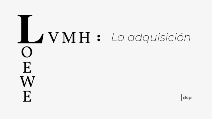 LVMH Y LOEWE: LA ADQUISICIÓN - Enrique Ortega Burgos
